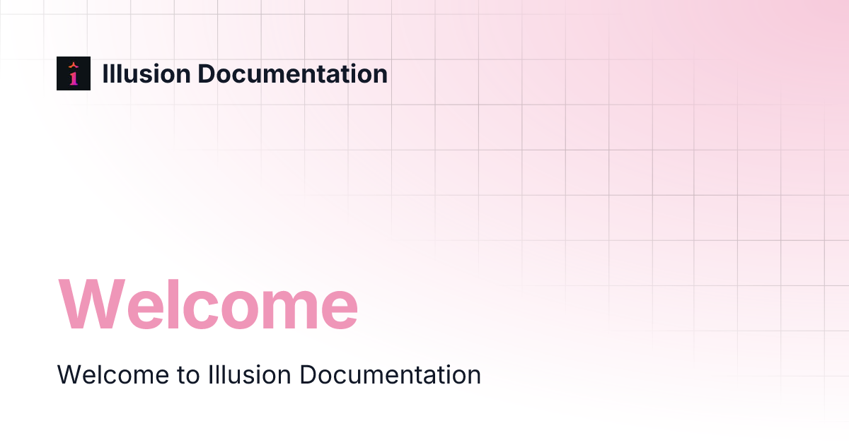 Welcome | Illusion Documentation
